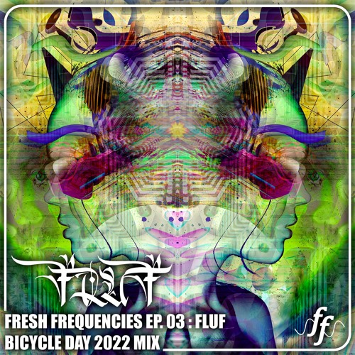 Stream Fresh Frequncies Ep.03: FLUF Bicycle Day Mix by Further ...