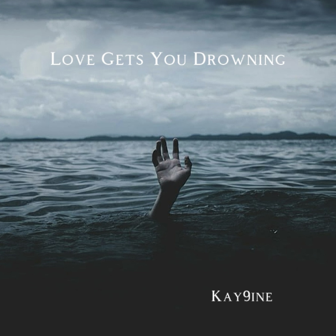 Stream KAY9INE - Love Gets You Drowning by OfficialKay9ine _ | Listen ...