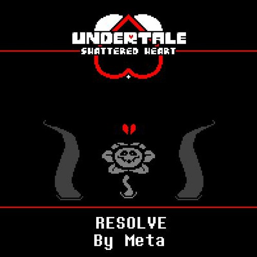 Stream Meta | 06 - Resolve by UNDERTALE: Shattered Heart | Listen ...