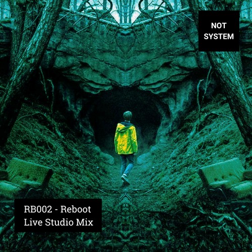 Stream RB002 - Reboot by NOT SYSTEM - Live Studio Mix by NOT SYSTEM ...