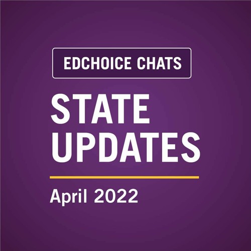 Stream episode Ep. 316: Monthly State Update — April 2022 by EdChoice ...