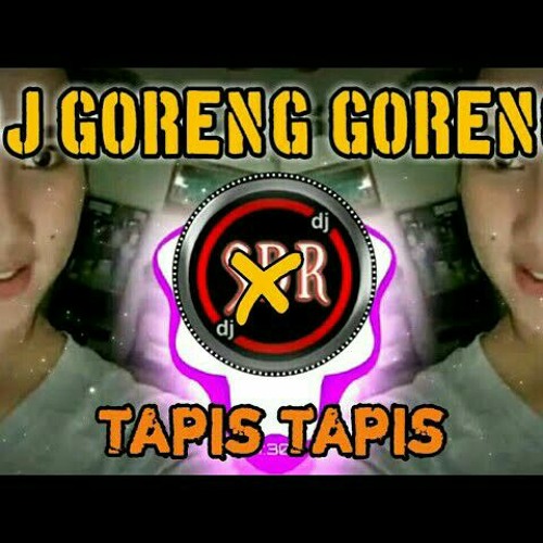 Stream DJ GORENG GORENG X TAPIS TAPIS by SBR MIXER | Listen online for free on SoundCloud