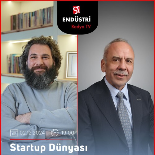 Stream Musa Akgül - Salih Çaktı ile Startup Dünyası by ST Endüstri ...