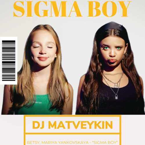 Stream Betsy, Mariya Yankovskaya, Dj Matveykin - “Sigma Boy” Remix by ...