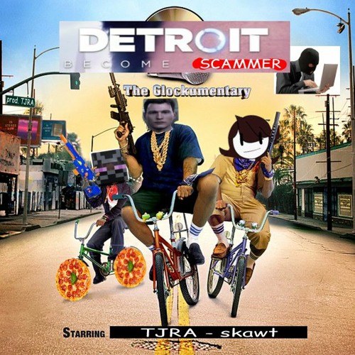 Stream DETROIT: BECOME SCAMMER (HOES THAT SCAM) (ft. skawt) by TJRA ...