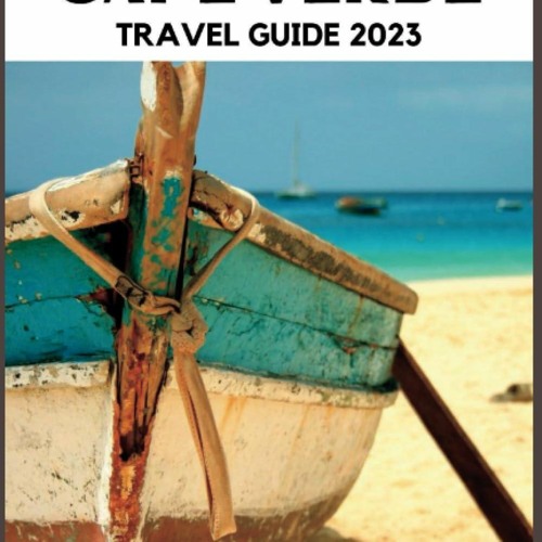 Stream Ebook CAPE VERDE TRAVEL GUIDE 2023: UNLOCKING CAPE VERDE: YOUR ...