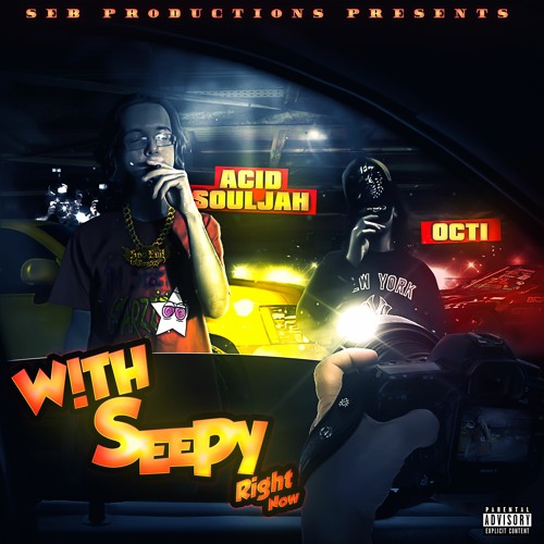Stream Acid Souljah & Octi - With Seepy Right Now (Prod. Seepy) by Acid ...
