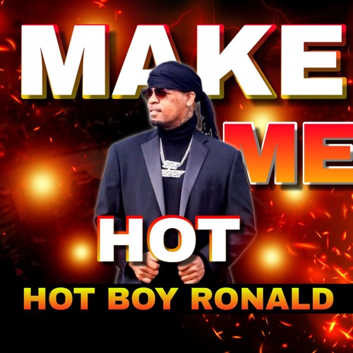 Stream HotBoy Ronald - Make Me Hot (clean) by fivestarpro | Listen online for free on SoundCloud