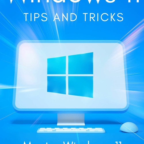 Stream [EBOOK] Windows 11 Tips and Tricks: Master Windows 11 in 3 Weeks ...