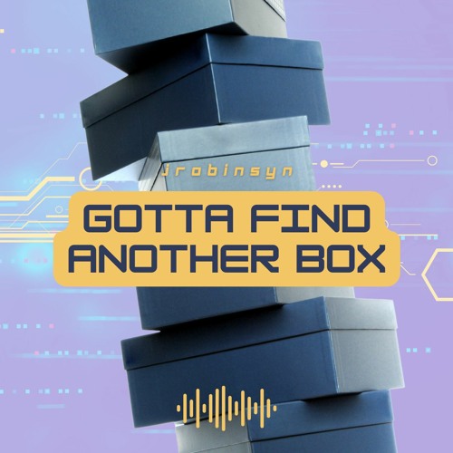 Stream Gotta Find Another Box by jrobinsyn | Listen online for free on ...