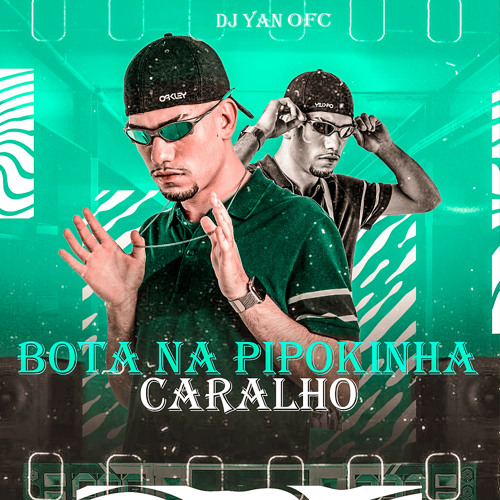 Stream Bota na Pipokinha Caralho (feat. MC Pipokinha, Mc Magrinho & DJ ...