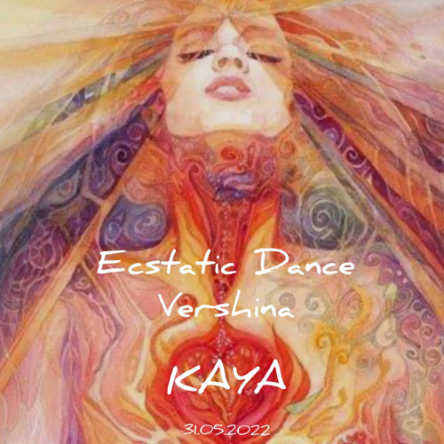 Stream Ecstatic Dance Vershina Moscow 31.05.2022 by KAYA 🎧 | Listen online for free on SoundCloud