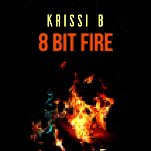 Stream 8 Bit Fire by Krissi B | Listen online for free on SoundCloud