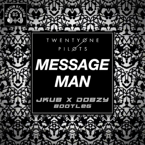 Stream Twenty One Pilots - Message Man (JKUB x Dobzy remix) by Dobzy ...