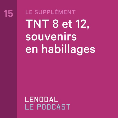 Stream #15 - Le supplément - TNT 8 et 12, souvenirs en habillages by ...