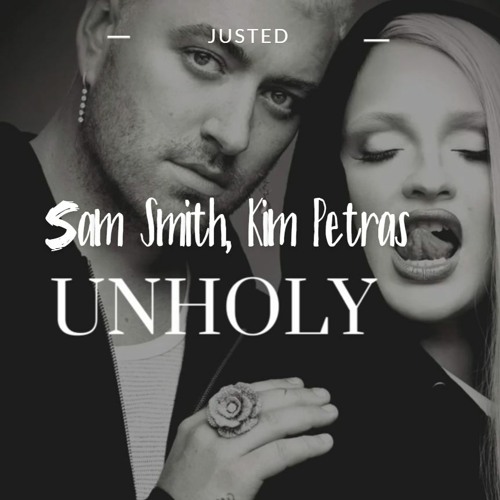 Stream Sam Smith, Kim Petras - Unholy (JUSTED REMIX) by JUSTED MUSIC ...