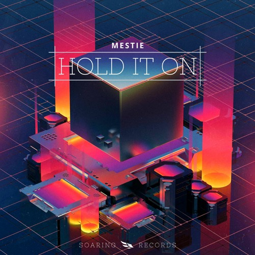 Stream Mestie - Hold It On [Soaring Release] by Soaring Records ...