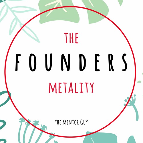 Stream episode The Founders Mentality by The Mentor Guy podcast ...