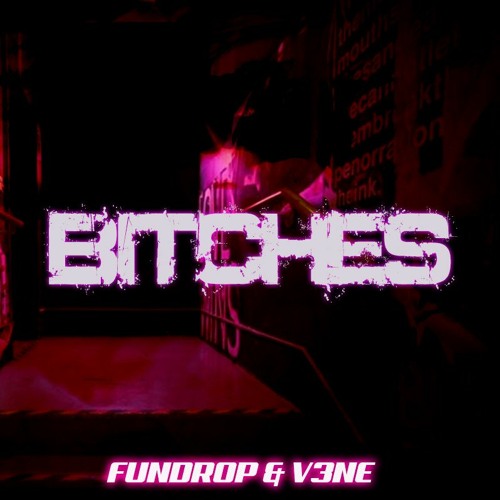 Stream FUNDROP & V3NE - BITCHES by MBC | Listen online for free on SoundCloud