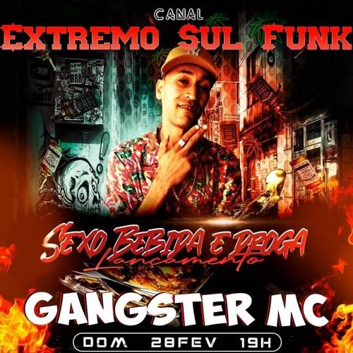 Stream Sexo Bebida e Droga - Gangster MC by Extremo Sul Funk | Listen ...