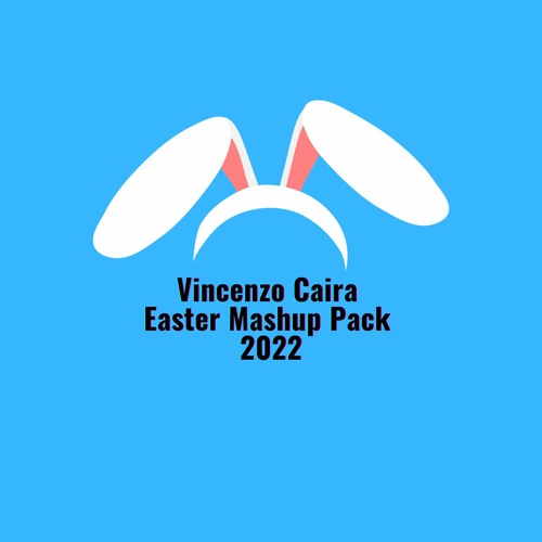 Stream Vincenzo Caira - Easter Mashup Pack 2022 by Vincenzo Caira ...