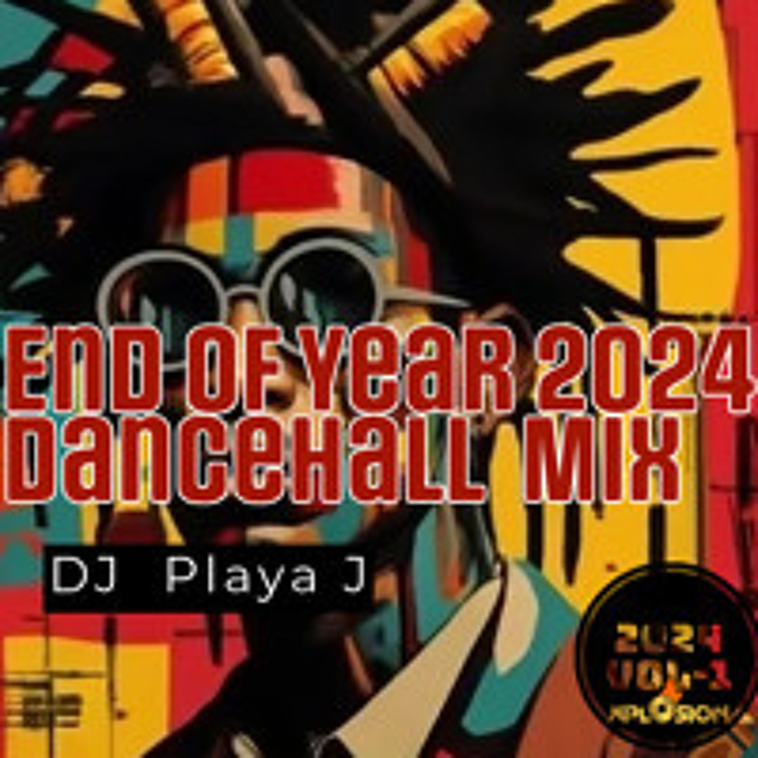 Stream End Of Year 2024 Dancehall Mix by Xplosion Soundz 🔥 | Listen ...