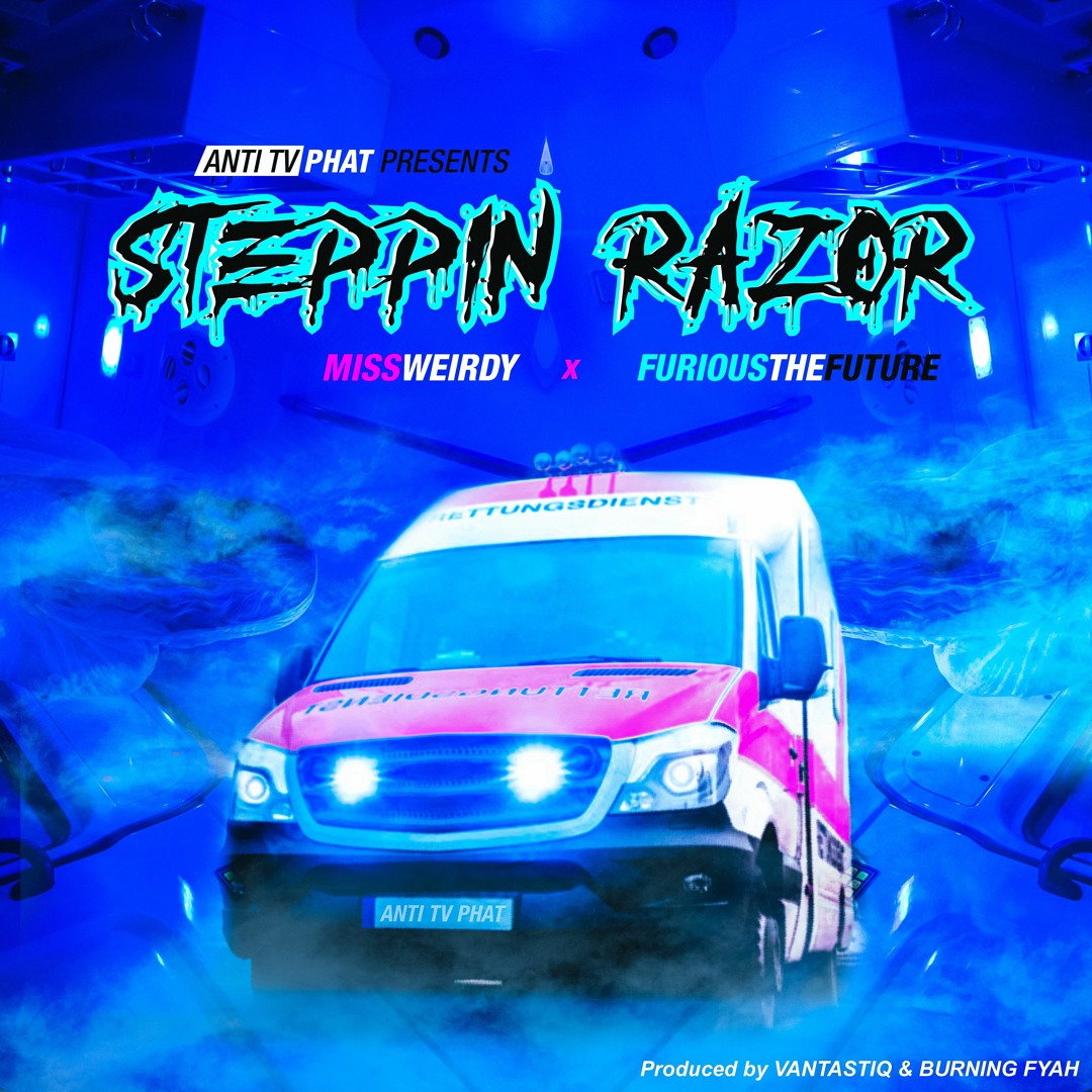 Stream Steppin Razor - Miss Weirdy ft. Furious the Future ( Produced by ...