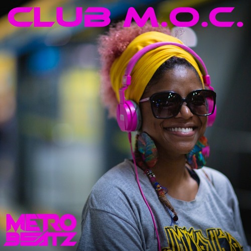Stream Club M.O.C. (Aired On MOCRadio 7-23-22) by Metro Beatz | Listen ...