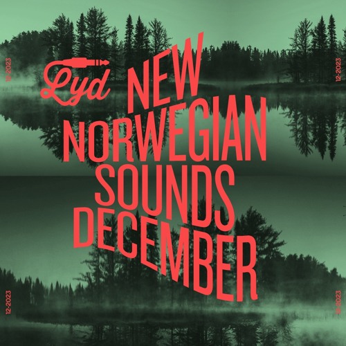 Stream LYD. New Norwegian Sounds. December 2023. By Olle Abstract by ...
