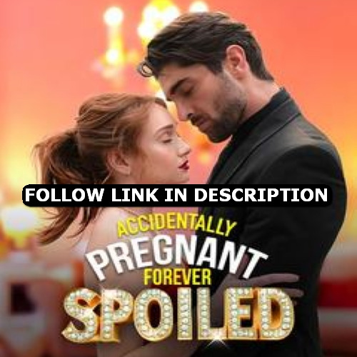 Stream Accidentally Pregnant, Forever Spoiled 𝑭𝒖𝒍𝒍𝑶𝒏𝒍𝒊𝒏𝒆 [1-70] by ...