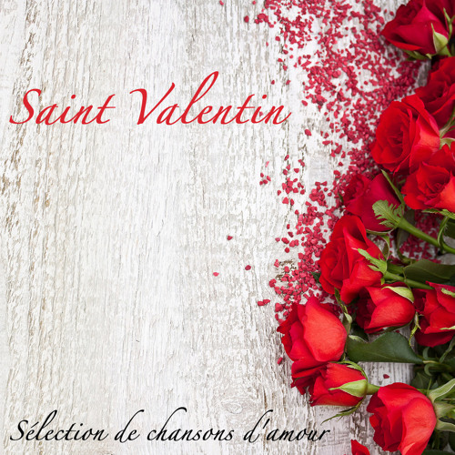 Stream Saint Valentin (la fête des amoureux) by Chansons d'amour ...