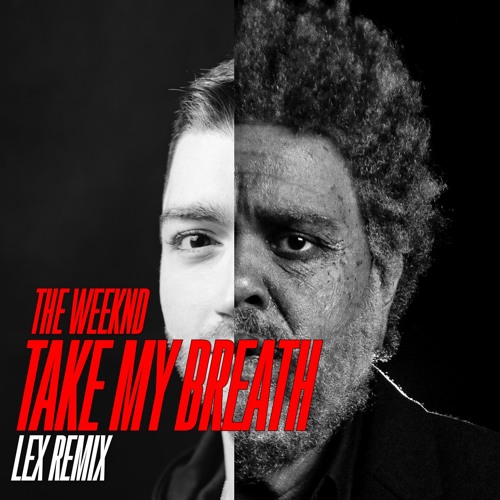 Stream The Weeknd - Take My Breath (LEX Remix) by LEX | Listen online for free on SoundCloud