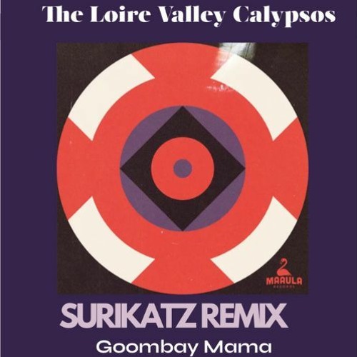 Stream The Loire Valley Calypso - Goombay Mama (Surikatz Remix) by ...
