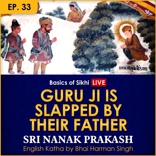 Stream #33 Guru Ji Slapped by Father | Sri Nanak Prakash (Suraj Prakash) English Katha by Basics ...