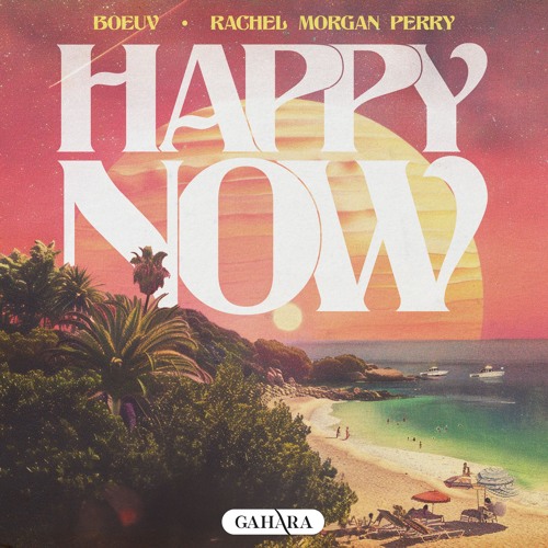 Stream Boeuv, Rachel Morgan Perry - Happy Now by Gahara | Listen online ...