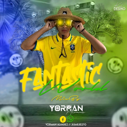 Stream FANTASTIC WORLD - YORMAN ALVAREZ 🧒🏻 by Yorman Alvarez Dj | Listen online for free on ...