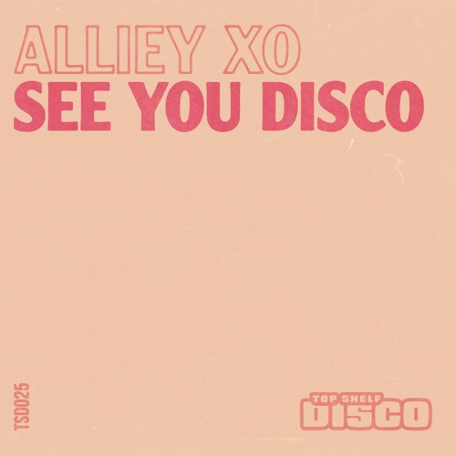Stream Allie XO - See You Disco by Top Shelf Disco | Listen online for ...