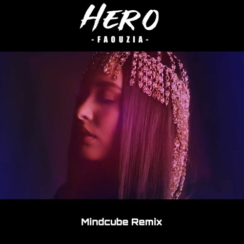 Stream Faouzia - Hero (mindcube Remix) by Mindcube | Listen online for free on SoundCloud