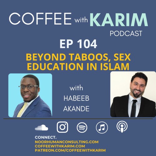 Stream Ep 104 Beyond Taboos Sex Education In Islam By Coffee With Karim