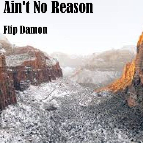 Stream Aint No Reason by Flip Damon | Listen online for free on SoundCloud