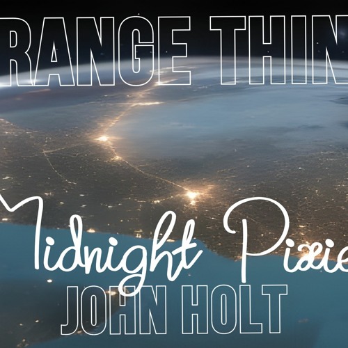 Stream Strange Things Ft John Holt By Midnight Pixie Listen Online