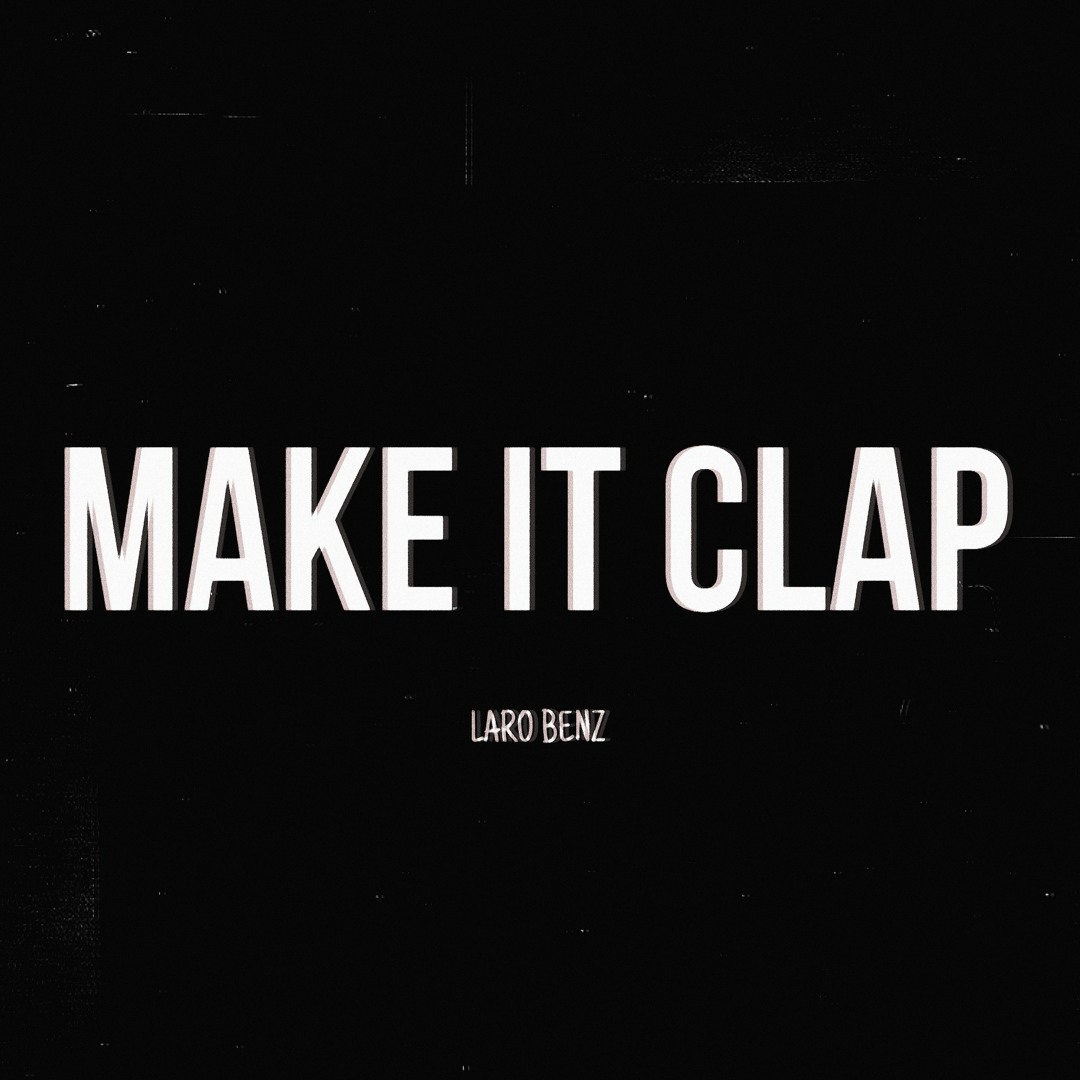 Stream Make It Clap by Laro Benz | Listen online for free on SoundCloud