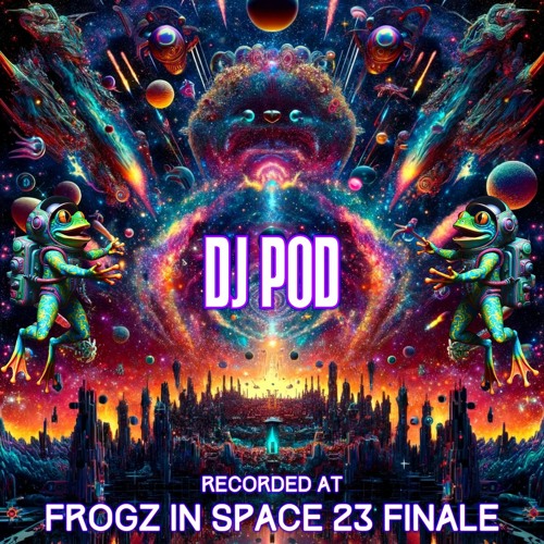 Stream DJ Pod - Recorded at TRiBE of FRoG Frogz in Space Finale ...