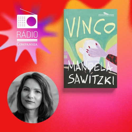 Stream episode #210 - Bate-papo sobre "Vinco", novo livro de Manoela Sawitzki by Rádio Companhia ...