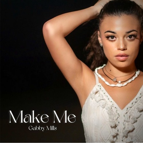 Stream Make Me (Ooo) - Gabby Mills by Gabby Mills | Listen online for ...