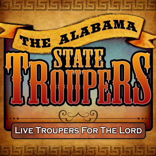 Stream Alabama State Troopers | Listen to Live Troupers For The Lord ...