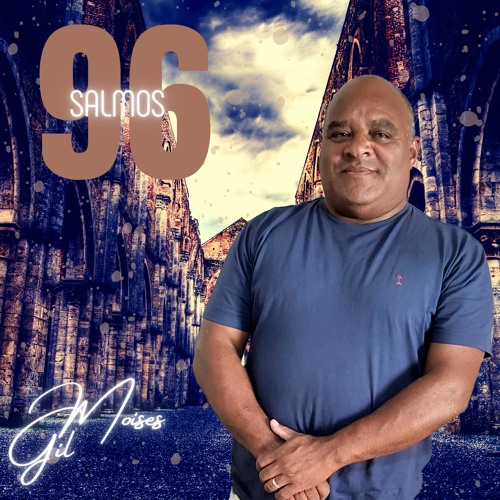 Stream Salmos 96 - Moises Gil by Chamas Record | Listen online for free on SoundCloud