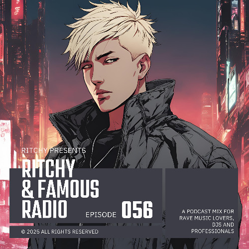 Ritchy - RITCHY & Famous Radio 056 2025-01-21