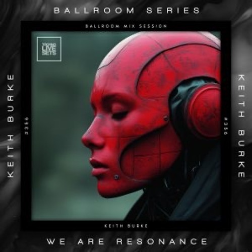 Stream Keith Burke - We Are Resonance Ballroom Series by Techno Music ...