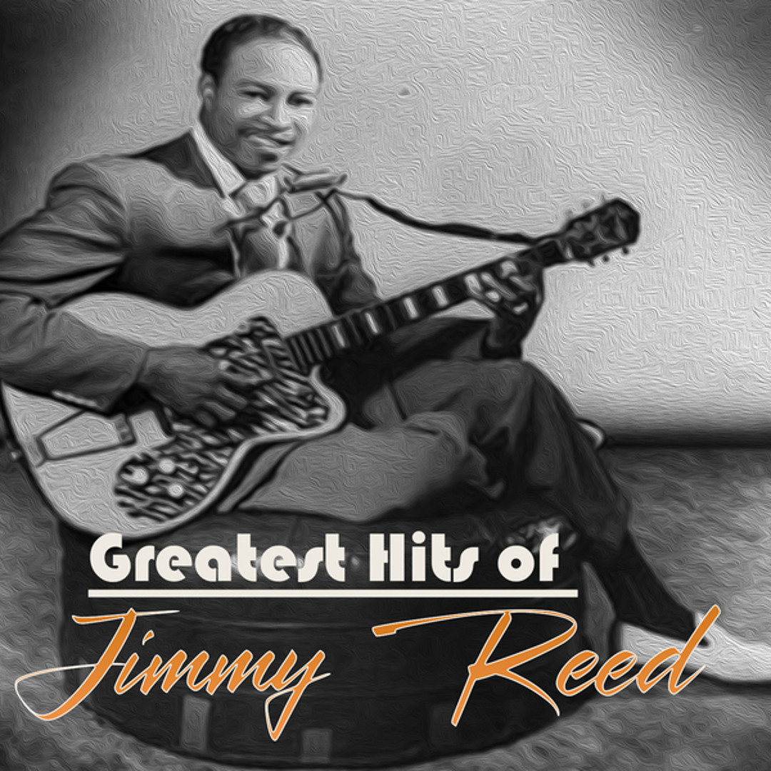 Stream Jimmy Reed | Listen to Greatest Hits of Jimmy Reed playlist ...